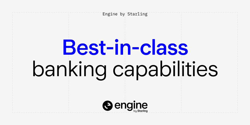 Banking Capabilities | Engine by Starling